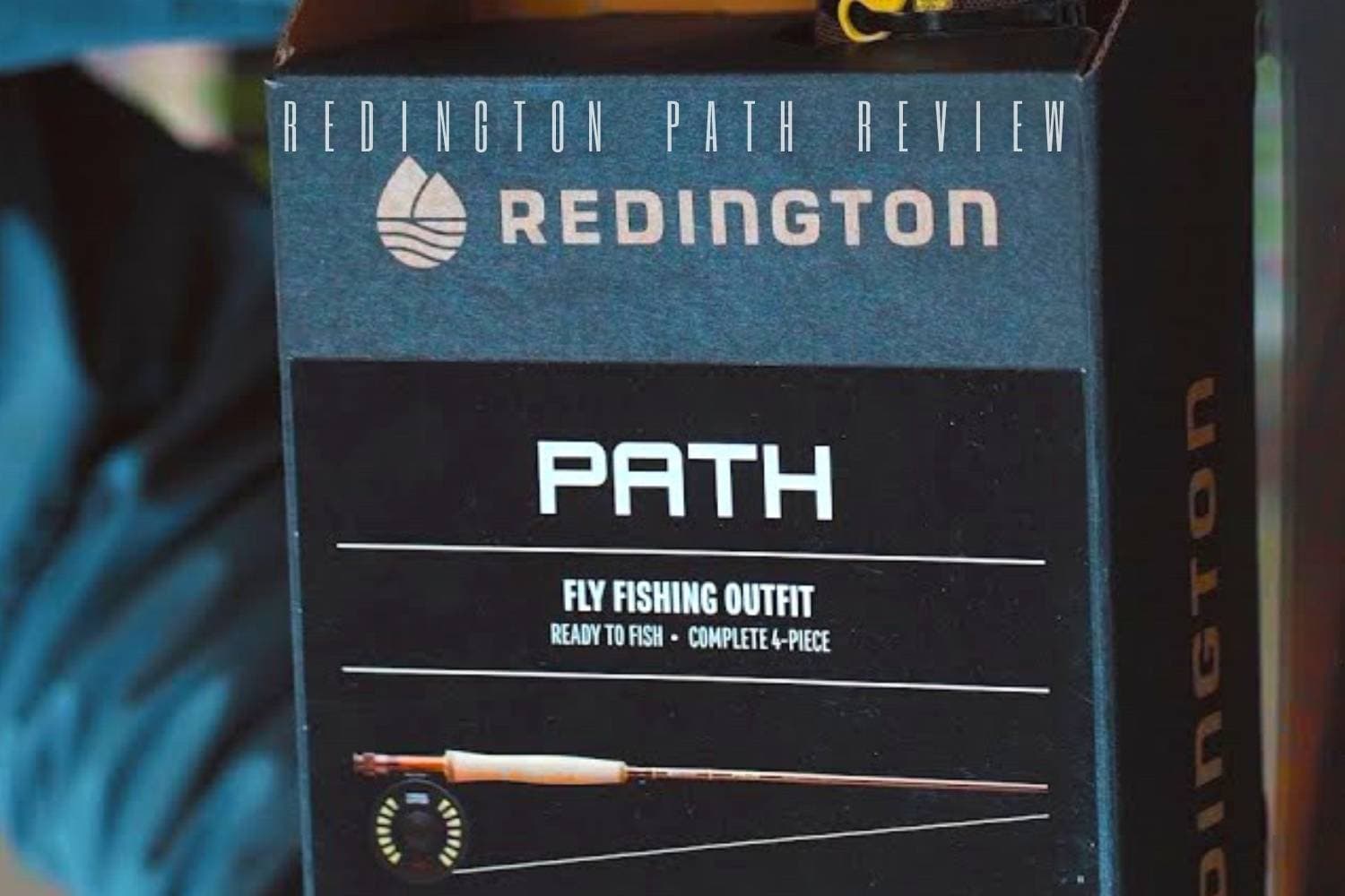 Redington Path Review in 2026 - Fly Rods
